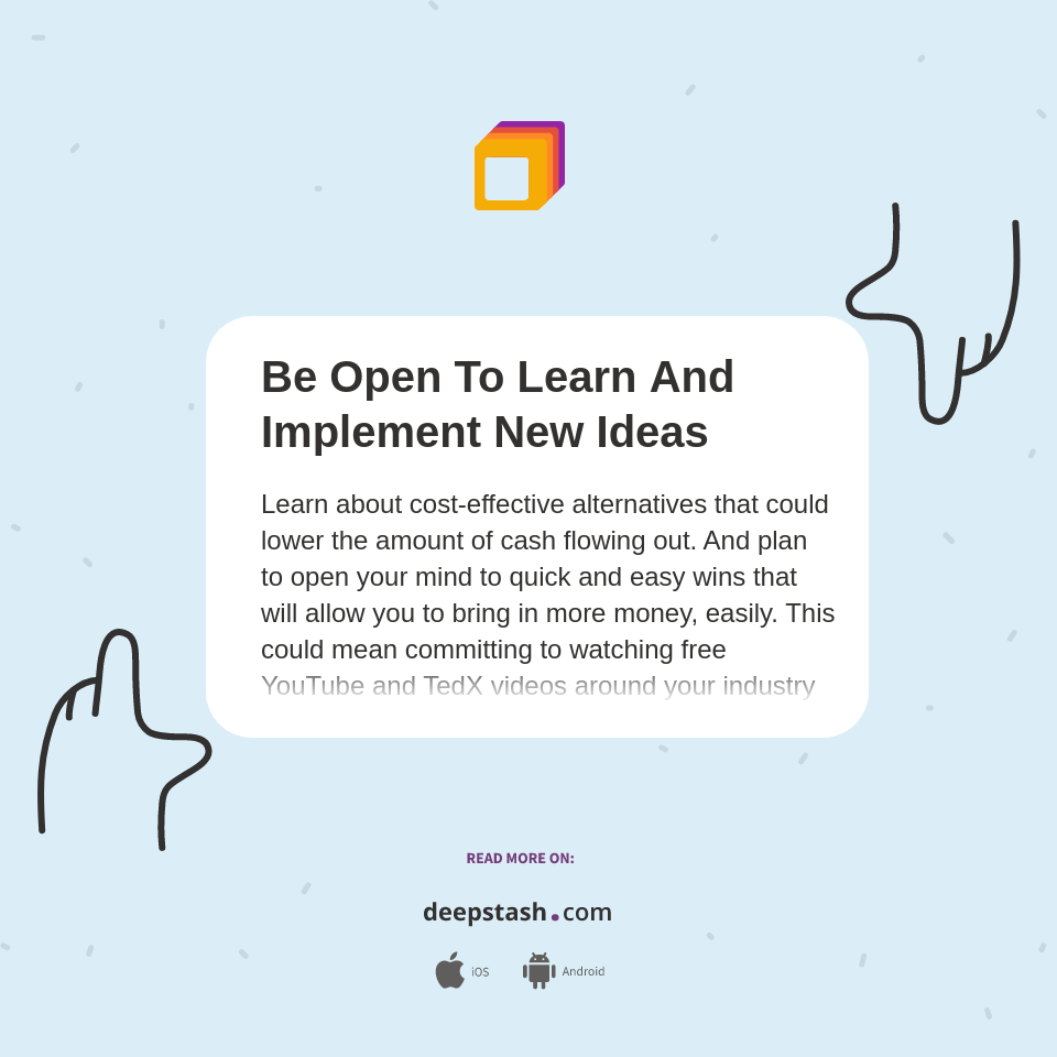 Be Open To Learn And Implement New Ideas - Deepstash