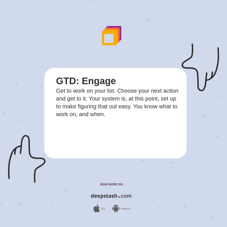 GTD: Engage - Deepstash