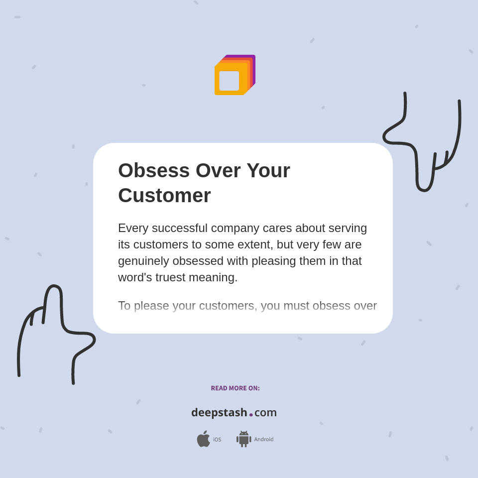Obsess Over Your Customer - Deepstash