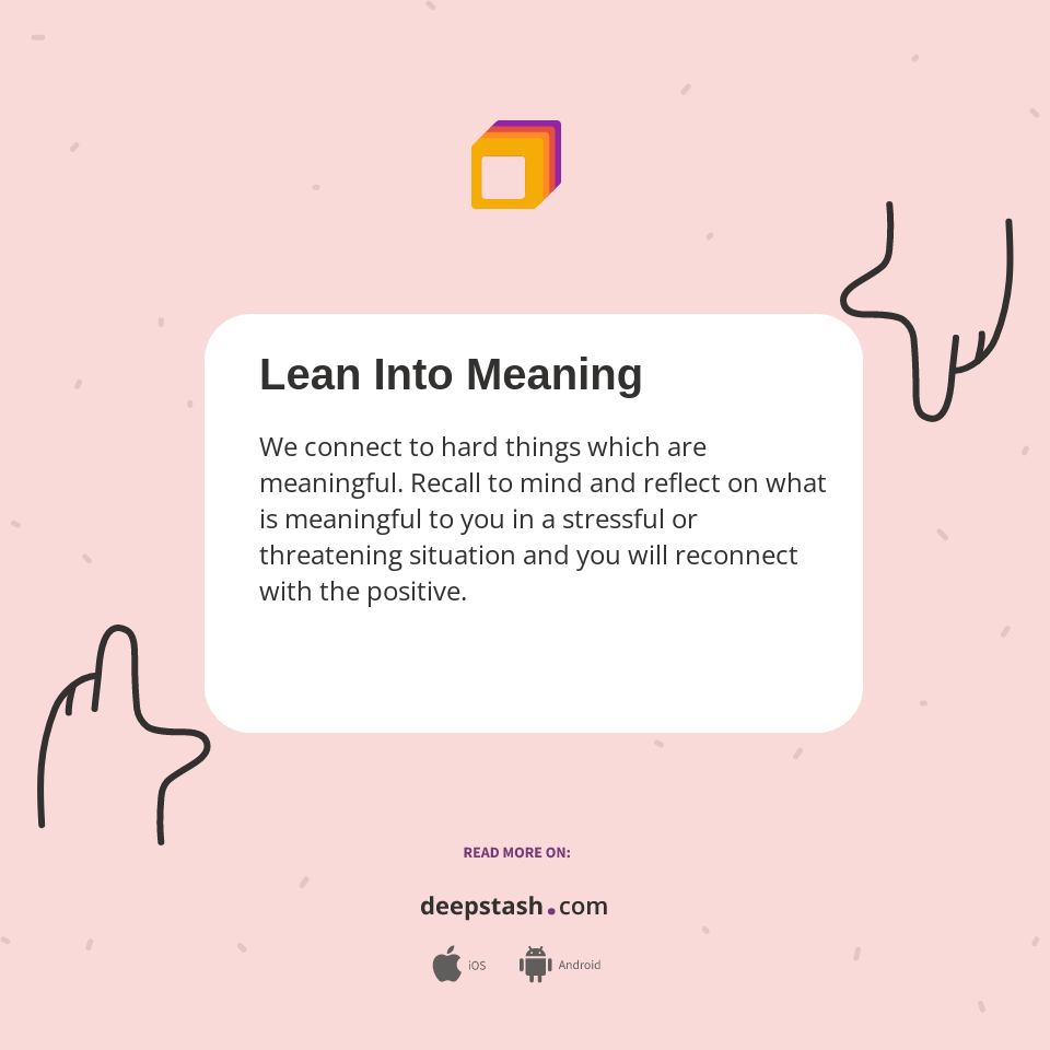 Lean Into Meaning Deepstash