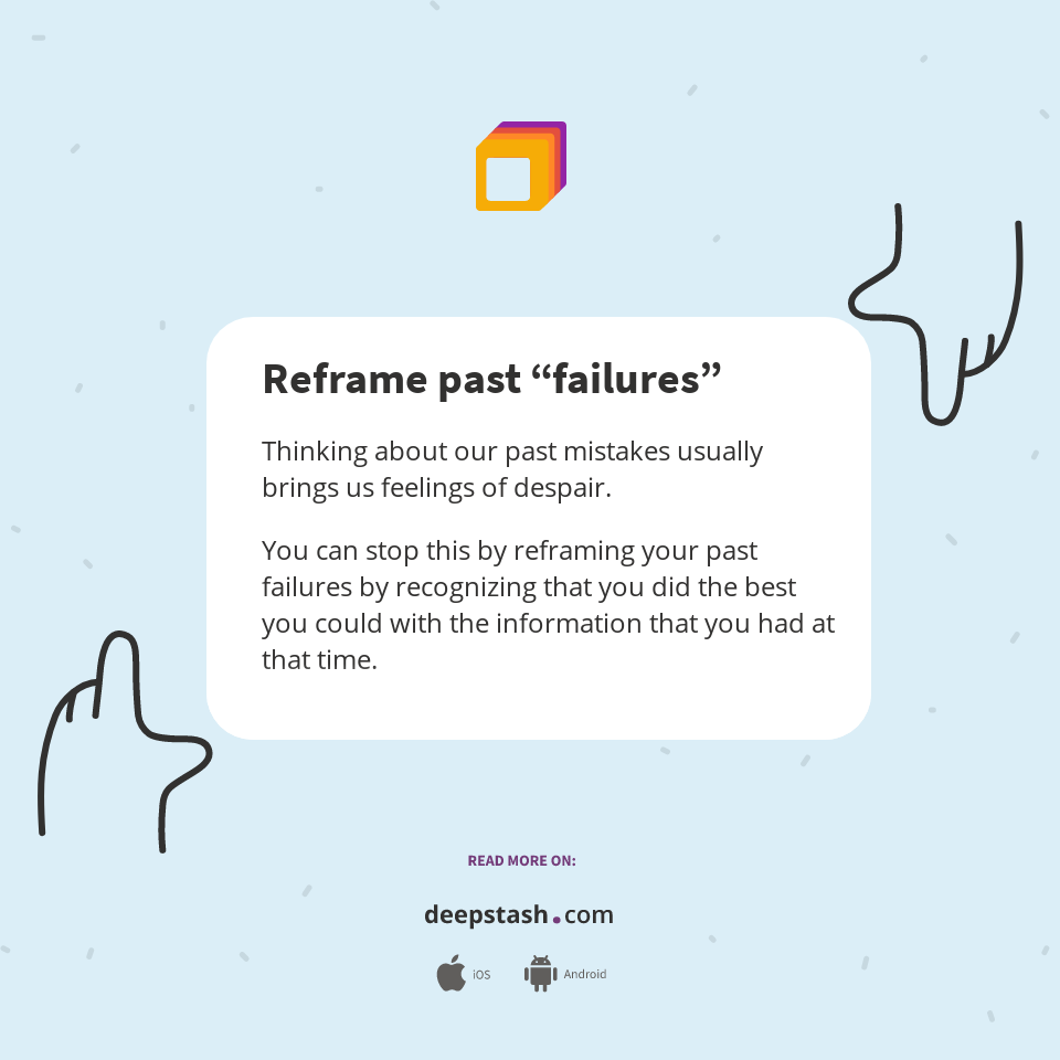 Reframe past “failures” - Deepstash