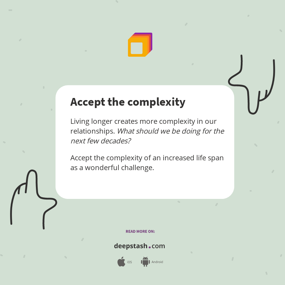 Accept the complexity - Deepstash