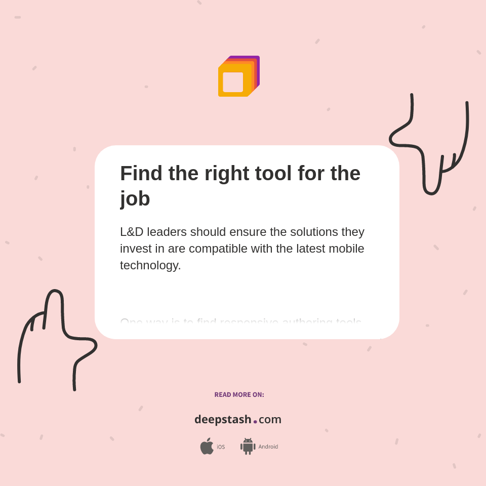 Find the right tool for the job - Deepstash