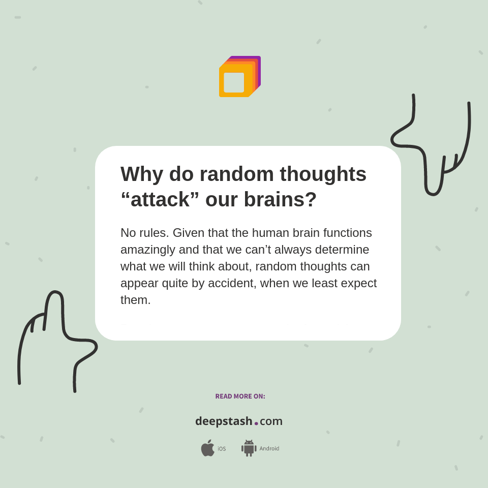 Why do random thoughts “attack” our brains? - Deepstash