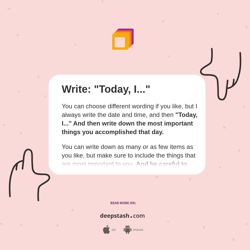 Write: "Today, I..." - Deepstash