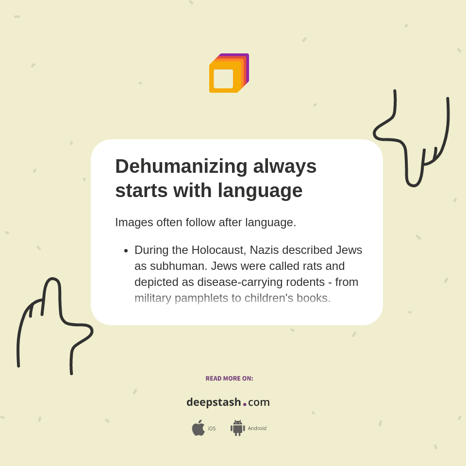 Dehumanizing always starts with language - Deepstash