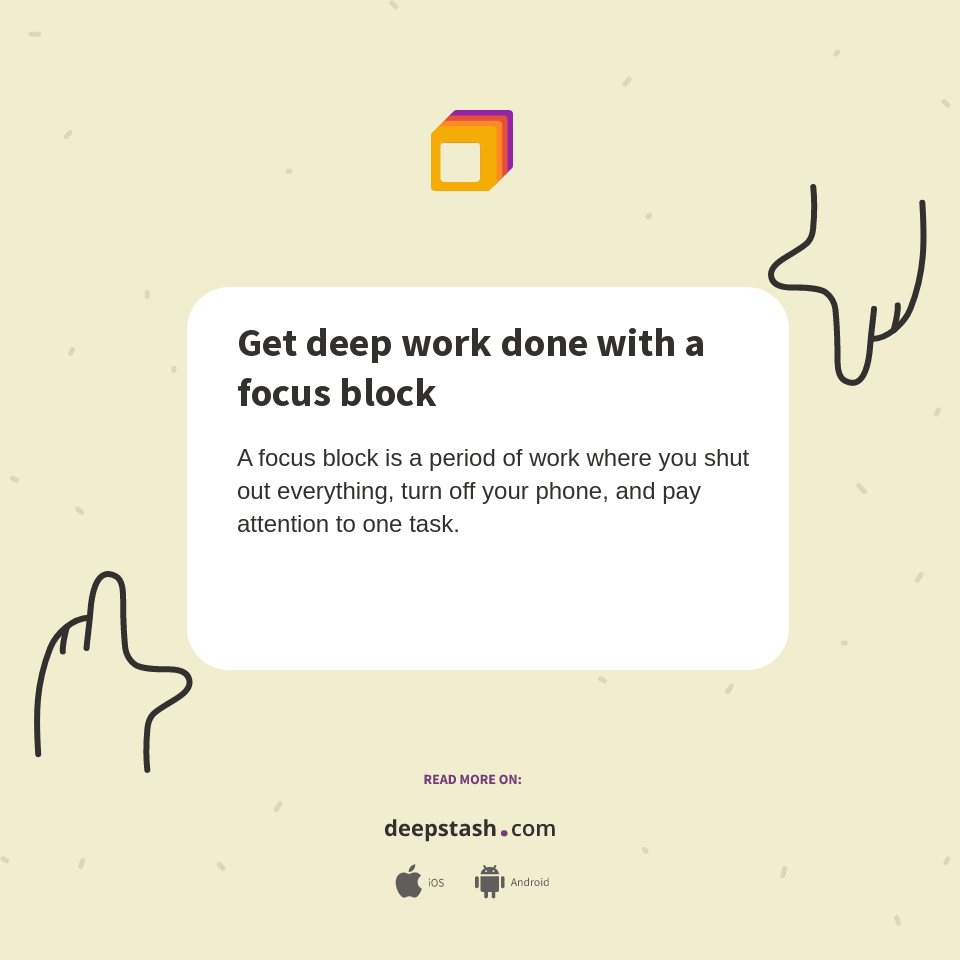 Get deep work done with a focus block - Deepstash