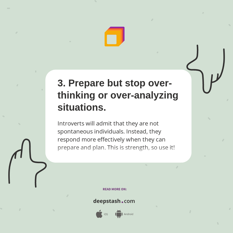 3. Prepare but stop over-thinking or over-analyzing situations. - Deepstash