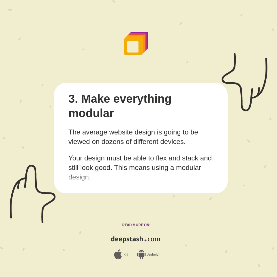 3. Make everything modular - Deepstash