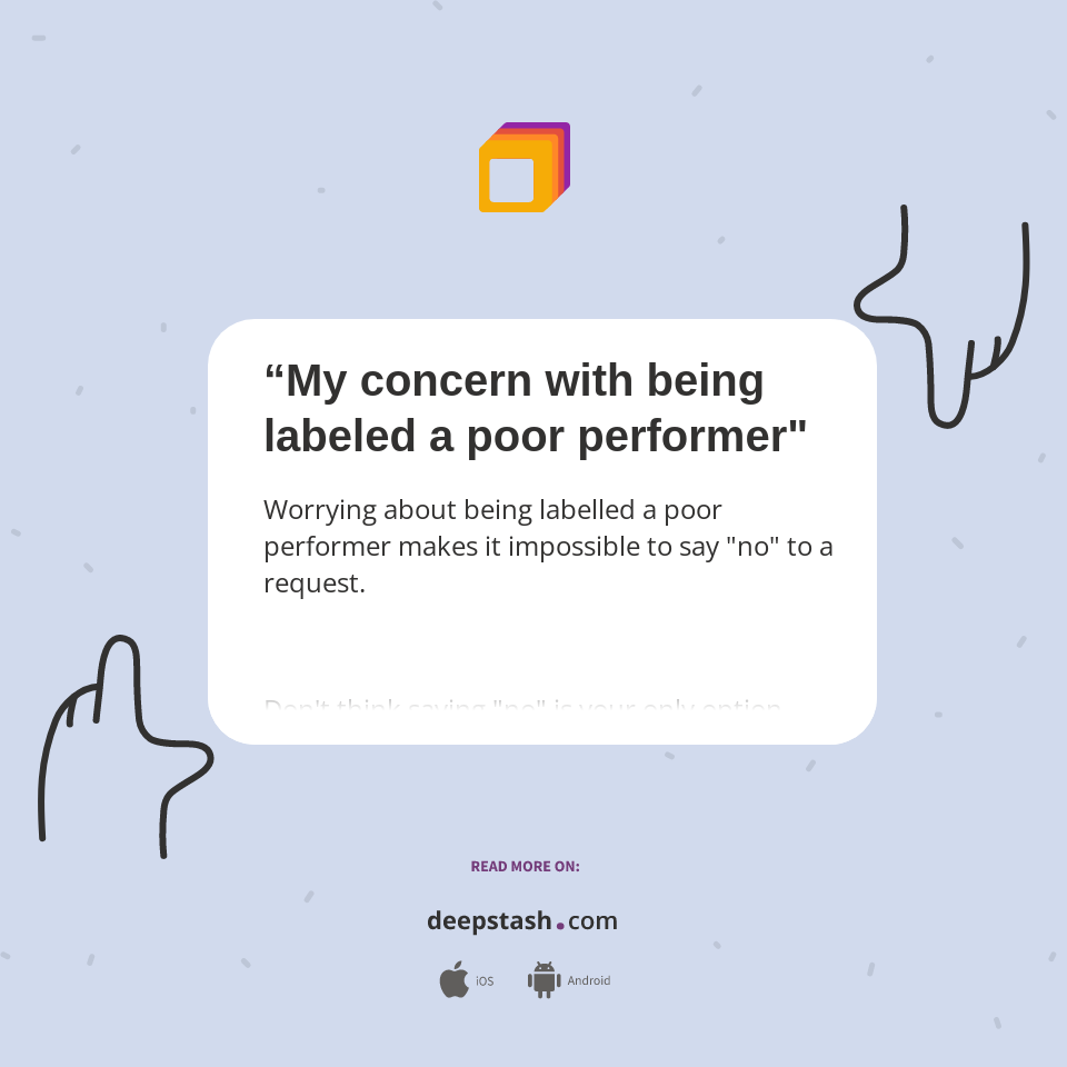 “My concern with being labeled a poor performer" - Deepstash