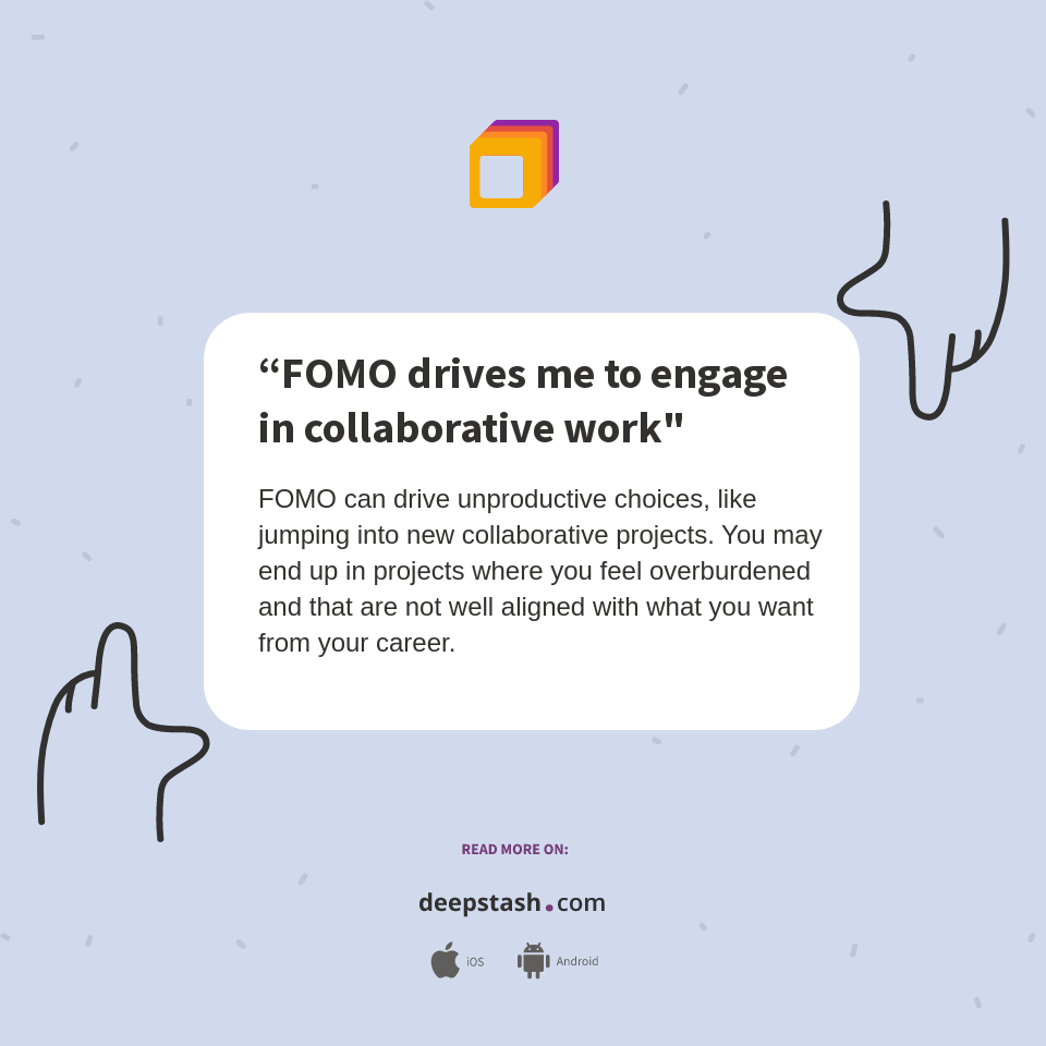 “FOMO drives me to engage in collaborative work" - Deepstash