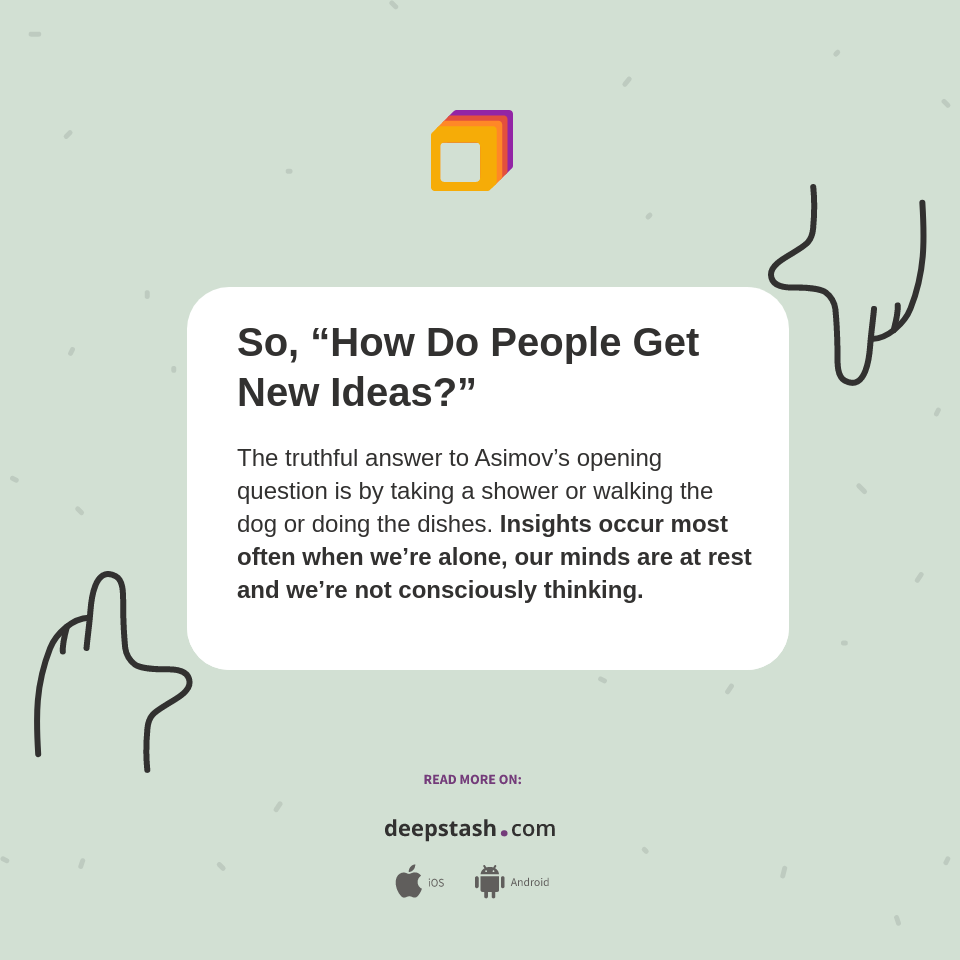 So, “How Do People Get New Ideas?” - Deepstash