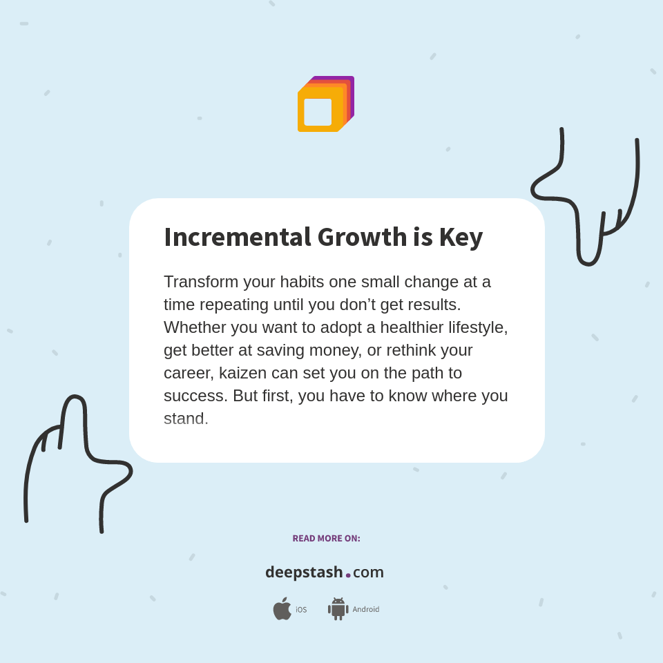 Incremental Growth is Key - Deepstash