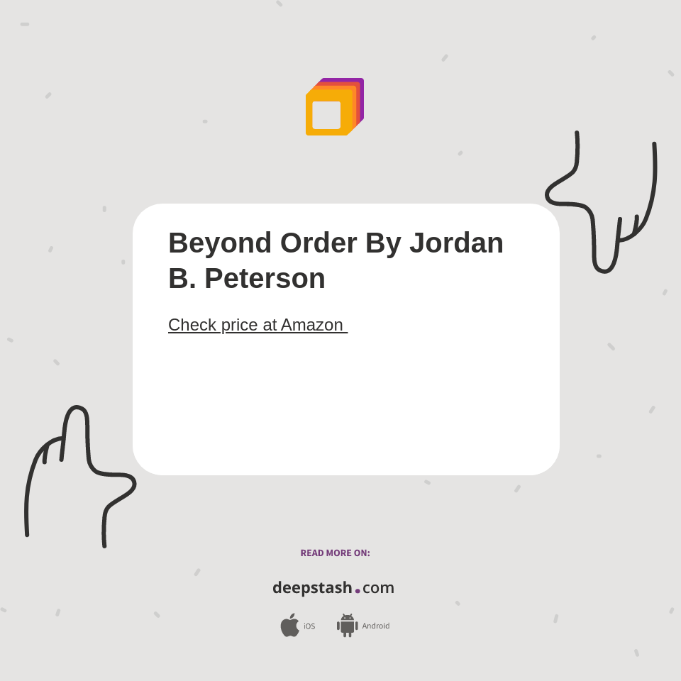 Beyond Order By Jordan B. Peterson - Deepstash