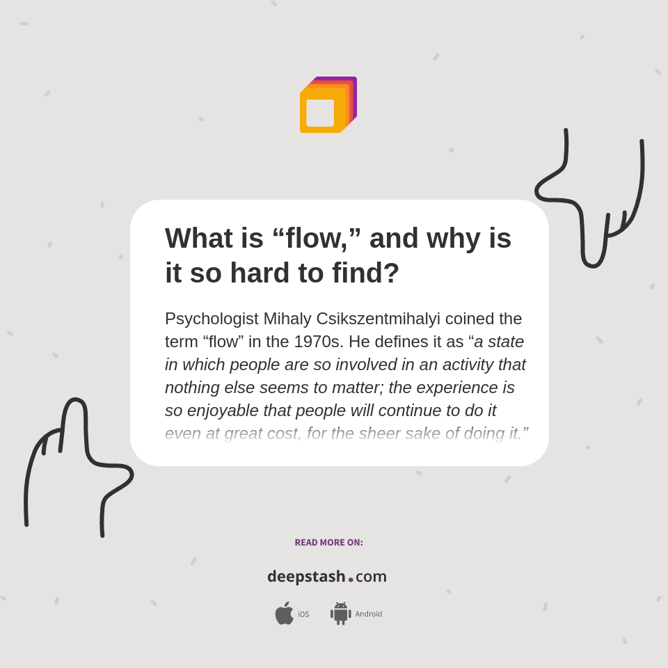 What is “flow,” and why is it so hard to find? - Deepstash