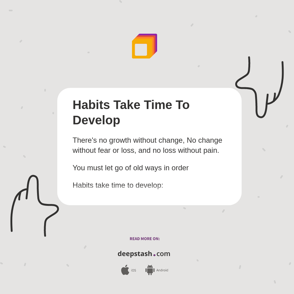 Habits Take Time To Develop - Deepstash