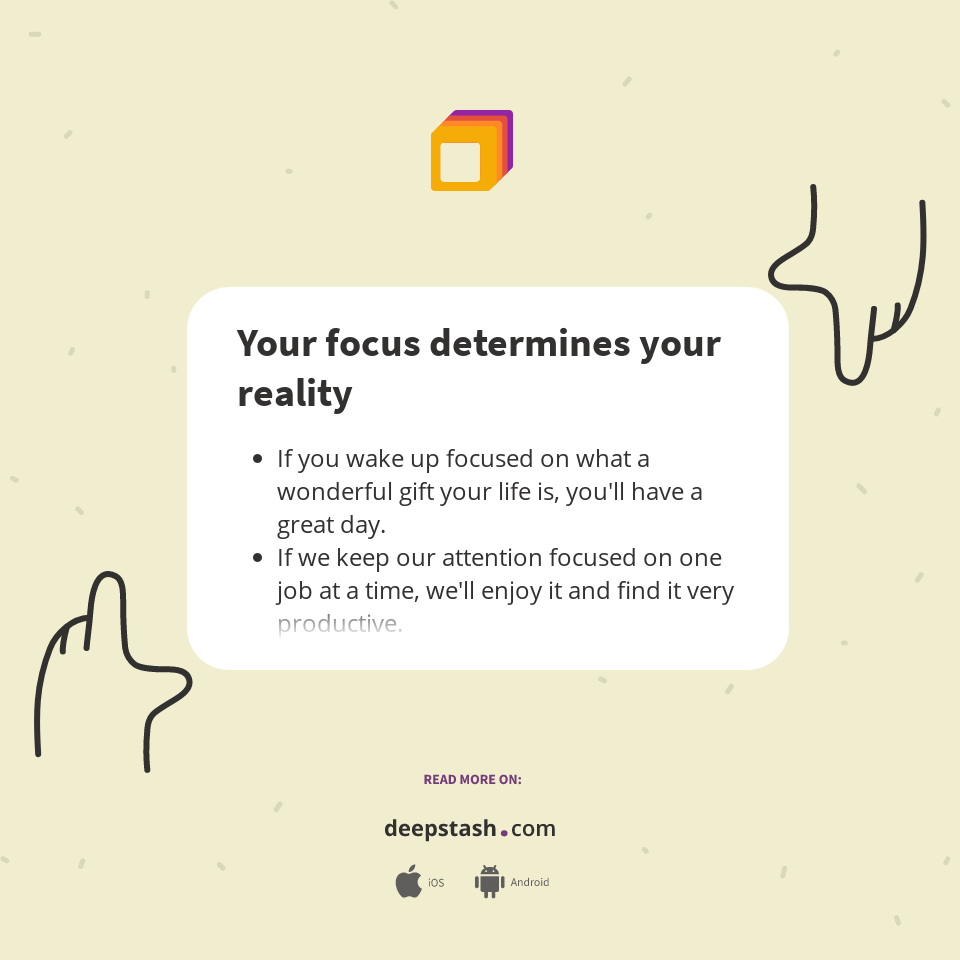 Your focus determines your reality - Deepstash