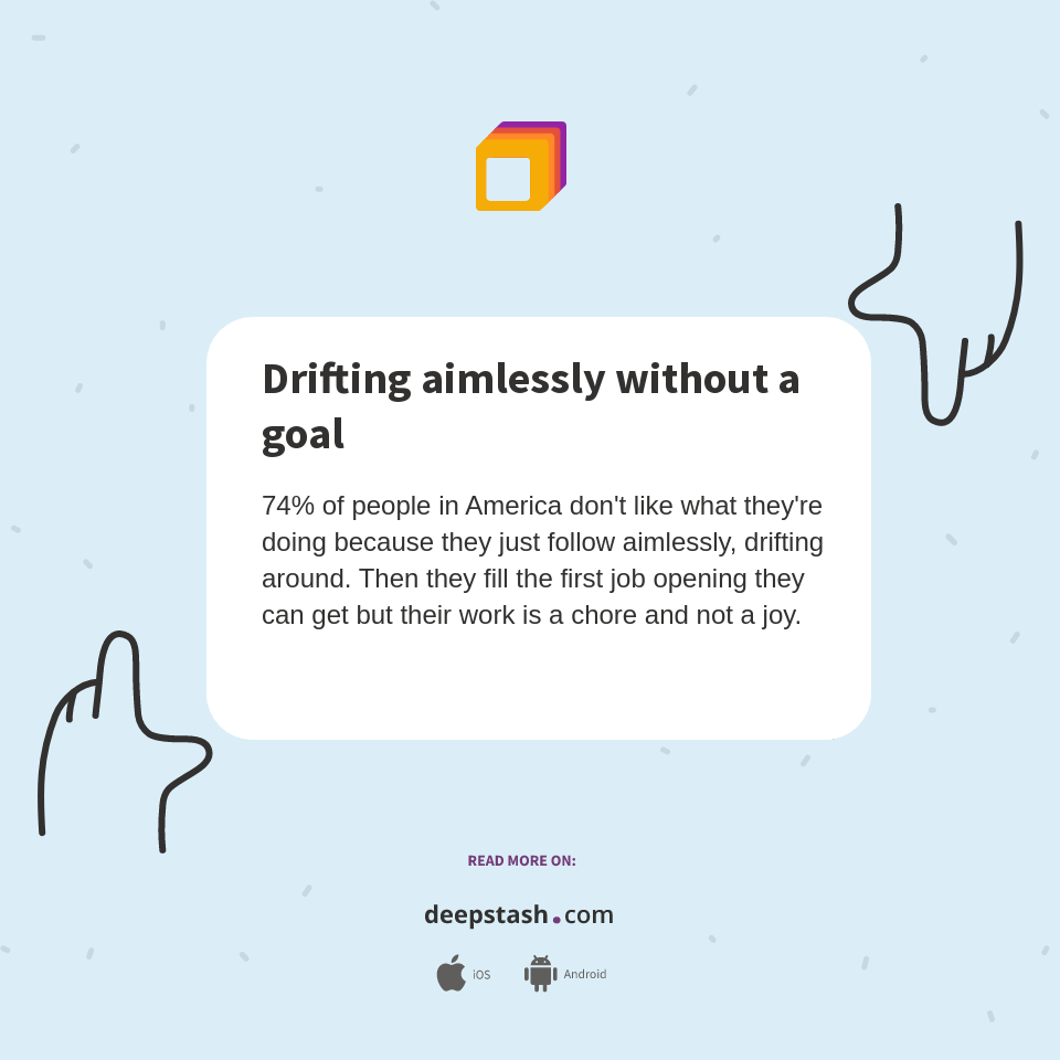 Drifting aimlessly without a goal - Deepstash