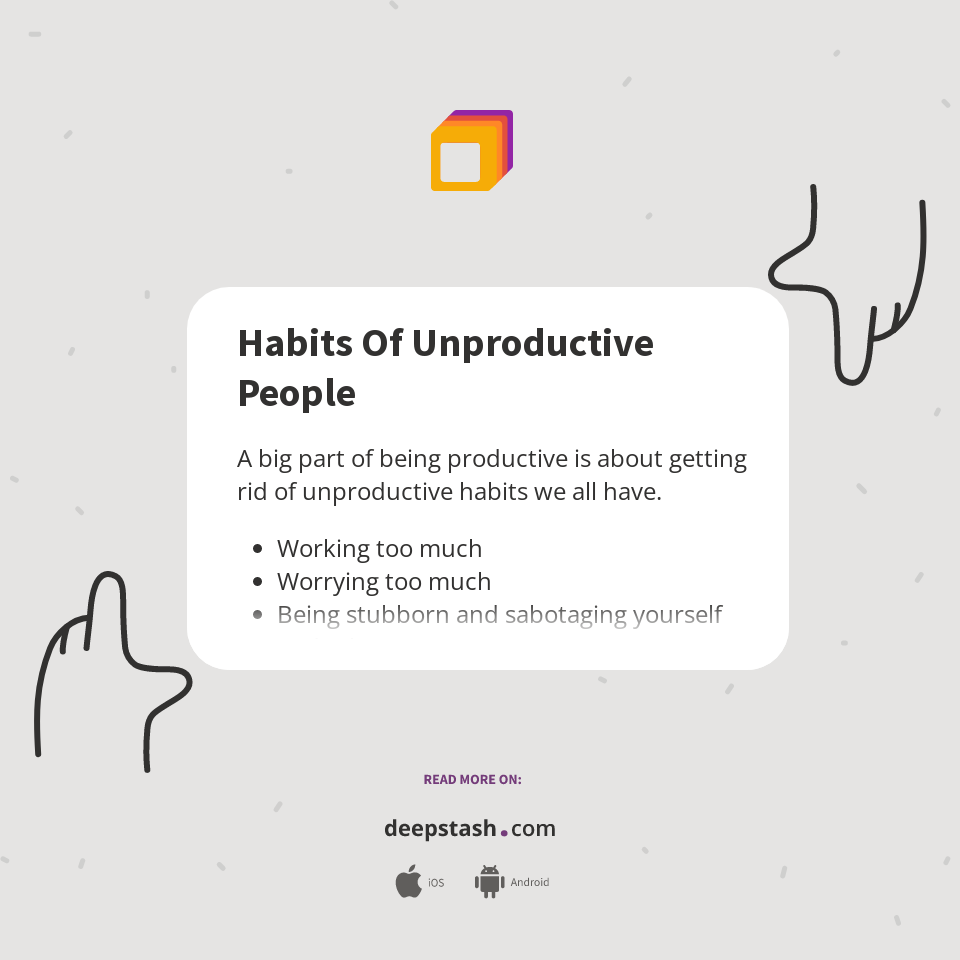 Habits Of Unproductive People - Deepstash