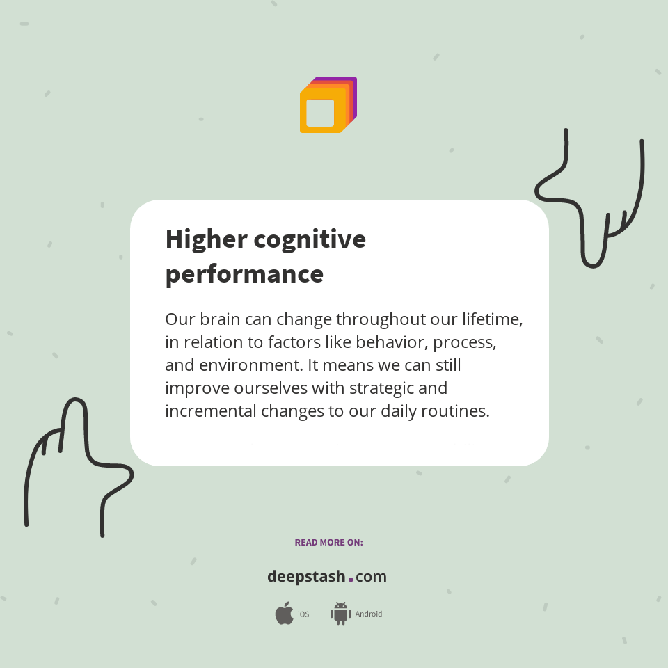 Higher cognitive performance - Deepstash