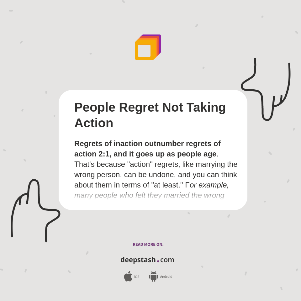 People Regret Not Taking Action - Deepstash