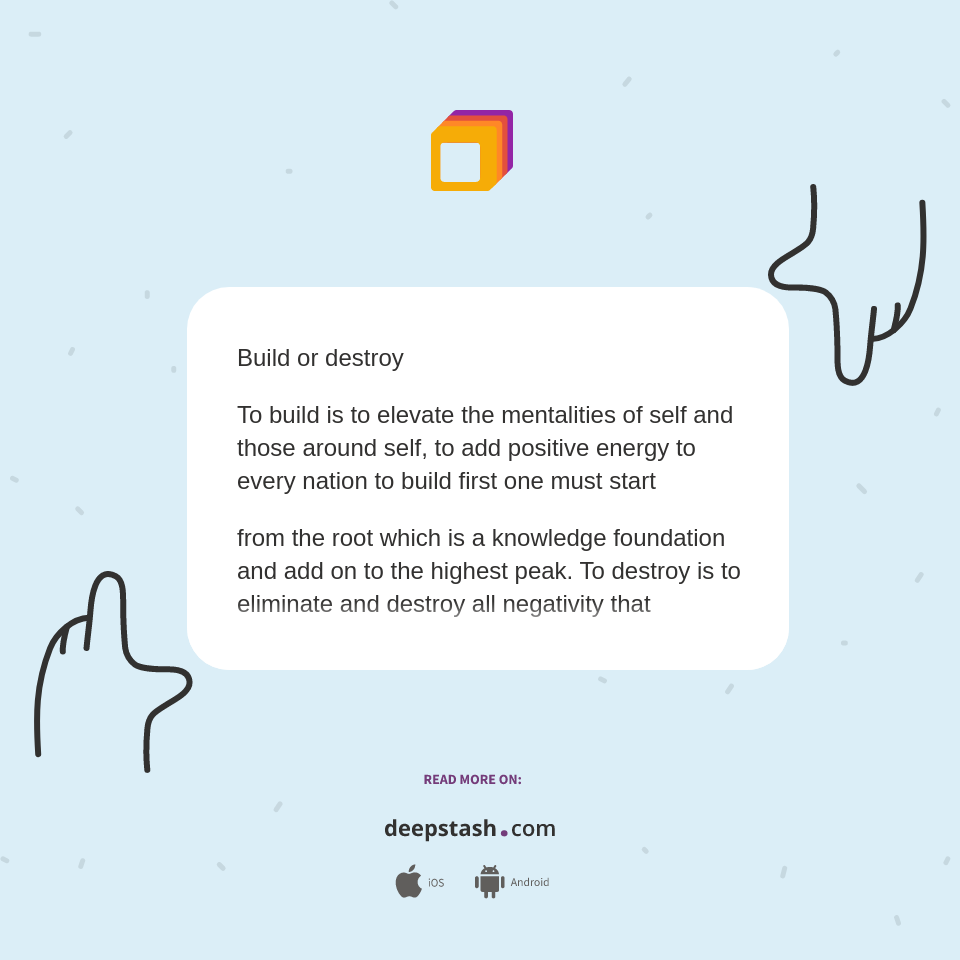 Build or destroy To build is to elevate... - Deepstash