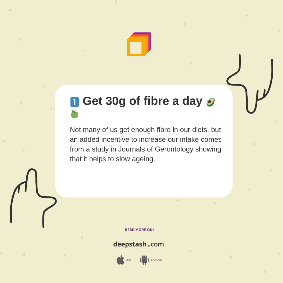 1⃣ Get 30g of fibre a day 🥑🍏 - Deepstash