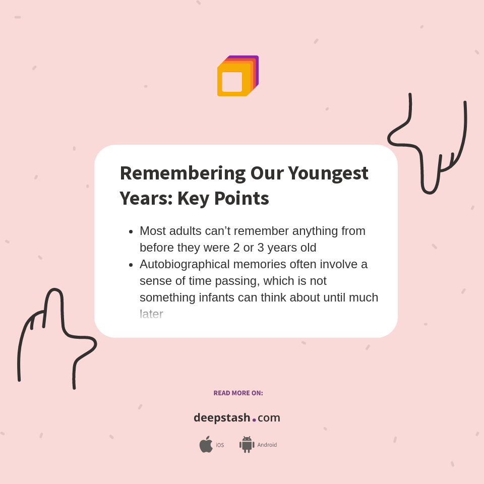 Remembering Our Youngest Years: Key Points - Deepstash