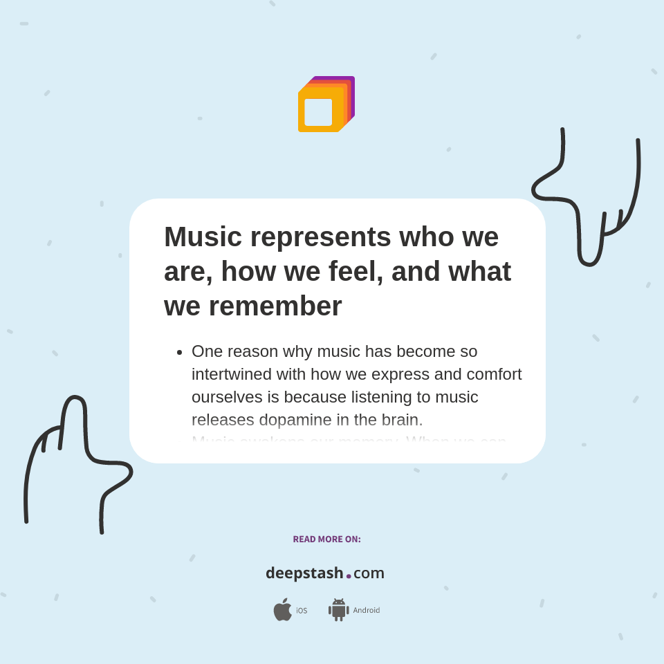 Music represents who we are, how we feel, and what we remember - Deepstash