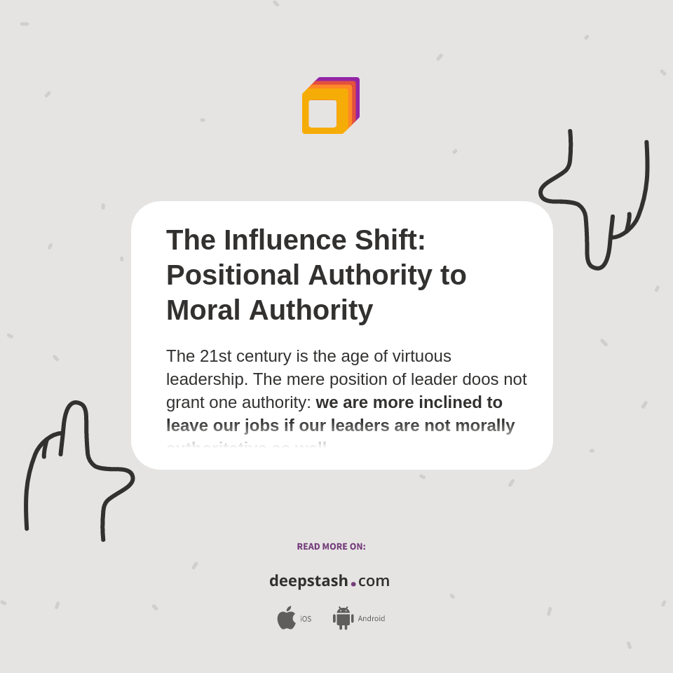 The Influence Shift: Positional Authority to Moral Authority - Deepstash