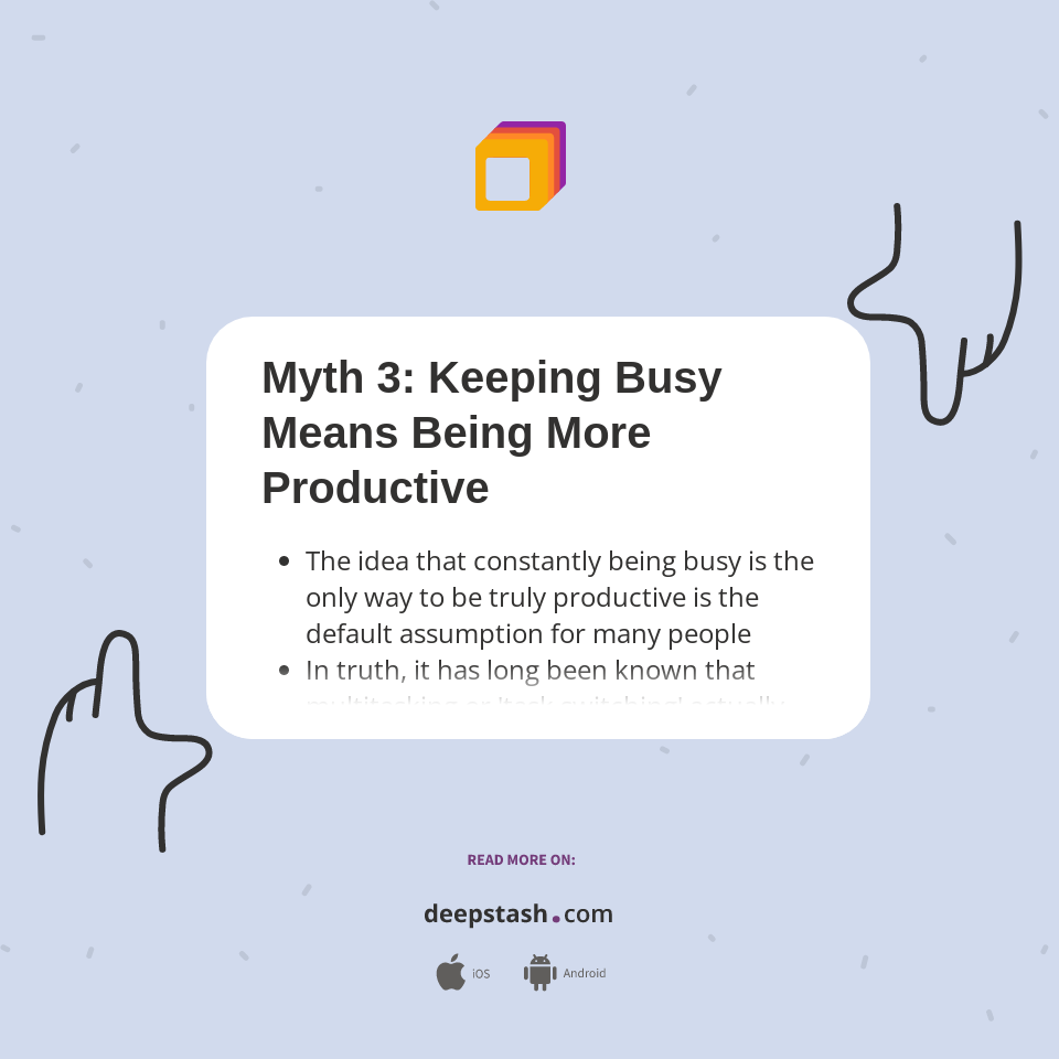 Myth 3: Keeping Busy Means Being More Productive - Deepstash