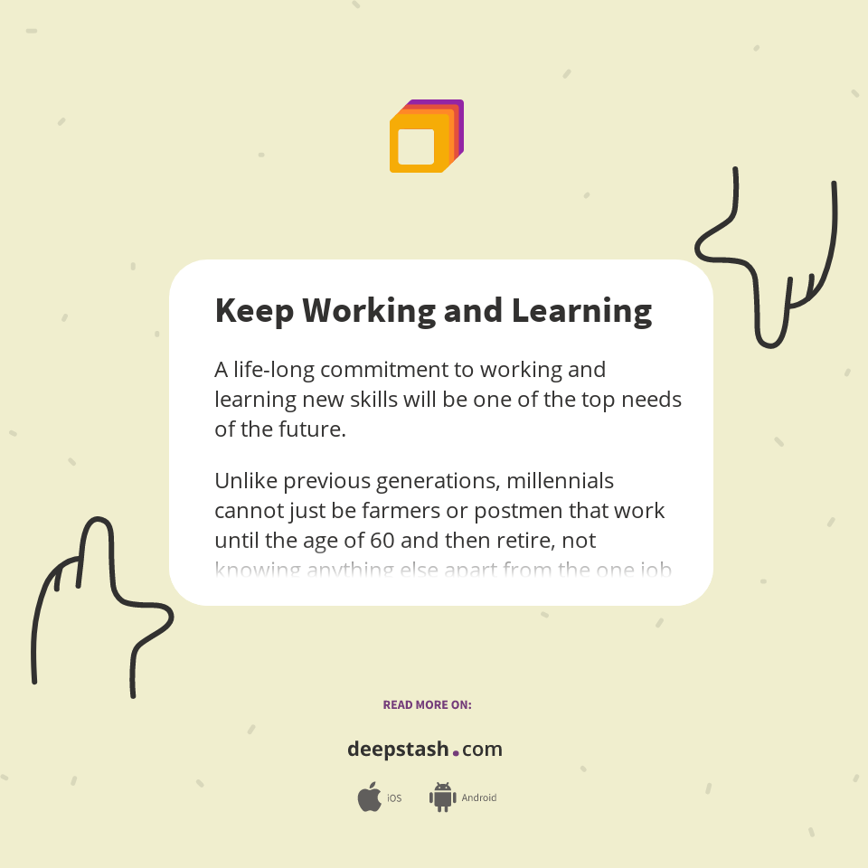 Keep Working and Learning - Deepstash