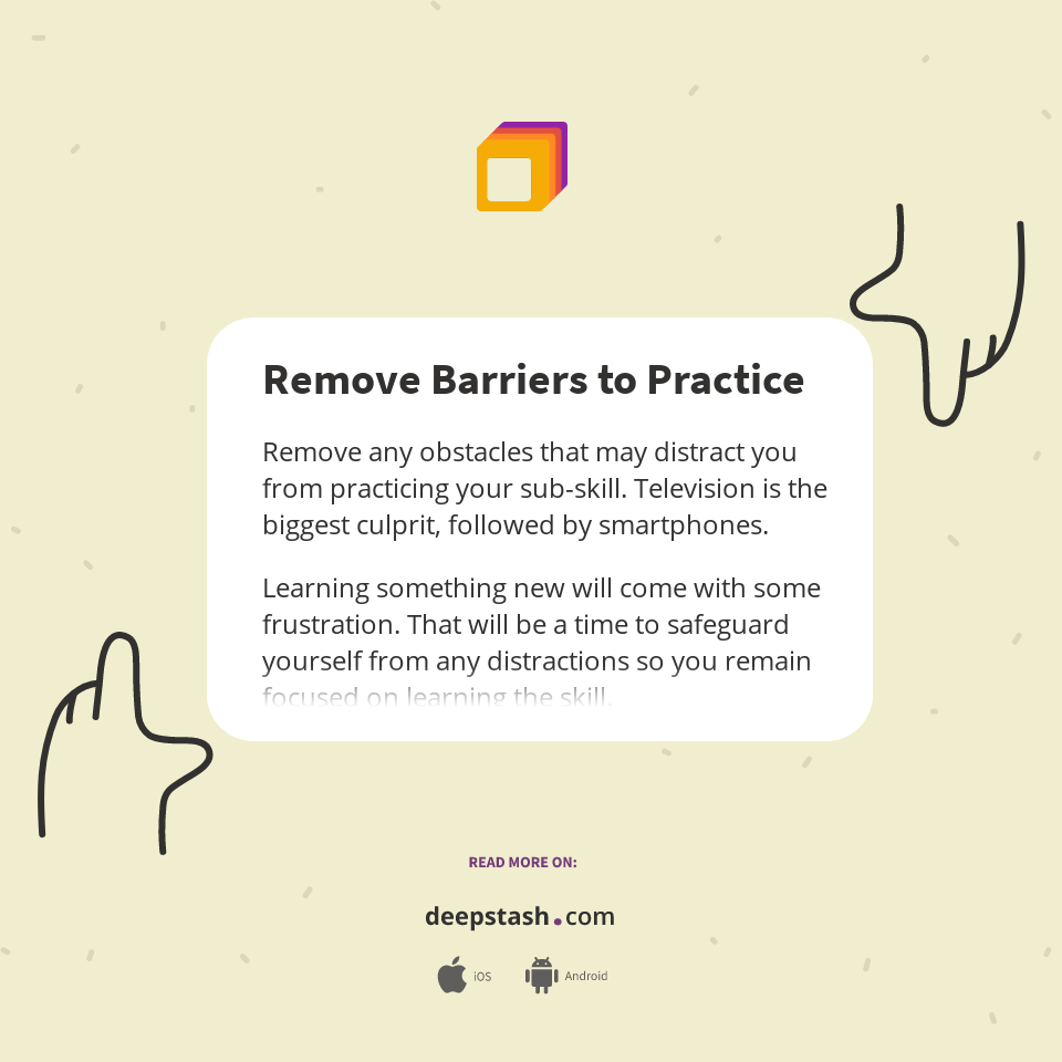 Remove Barriers to Practice - Deepstash