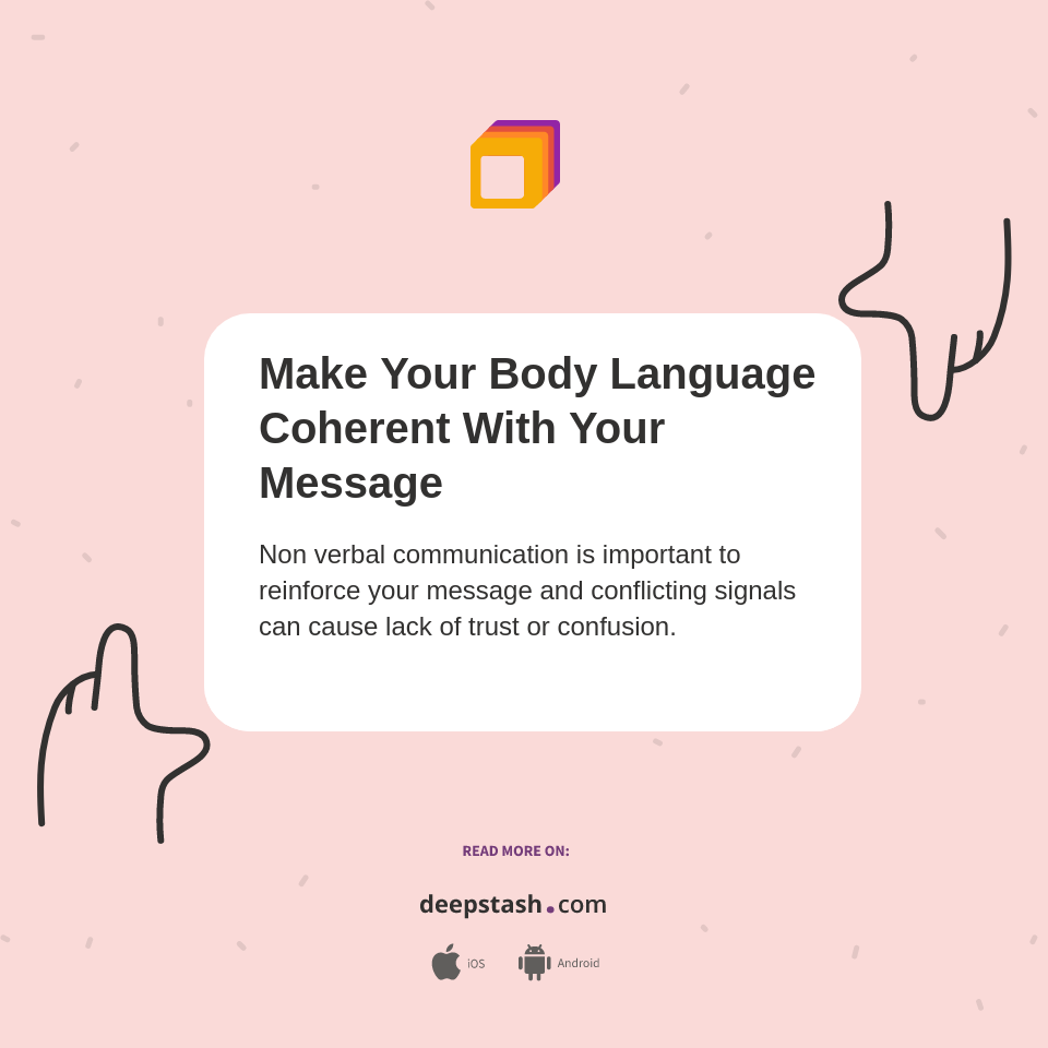 Make Your Body Language Coherent With Your Message - Deepstash