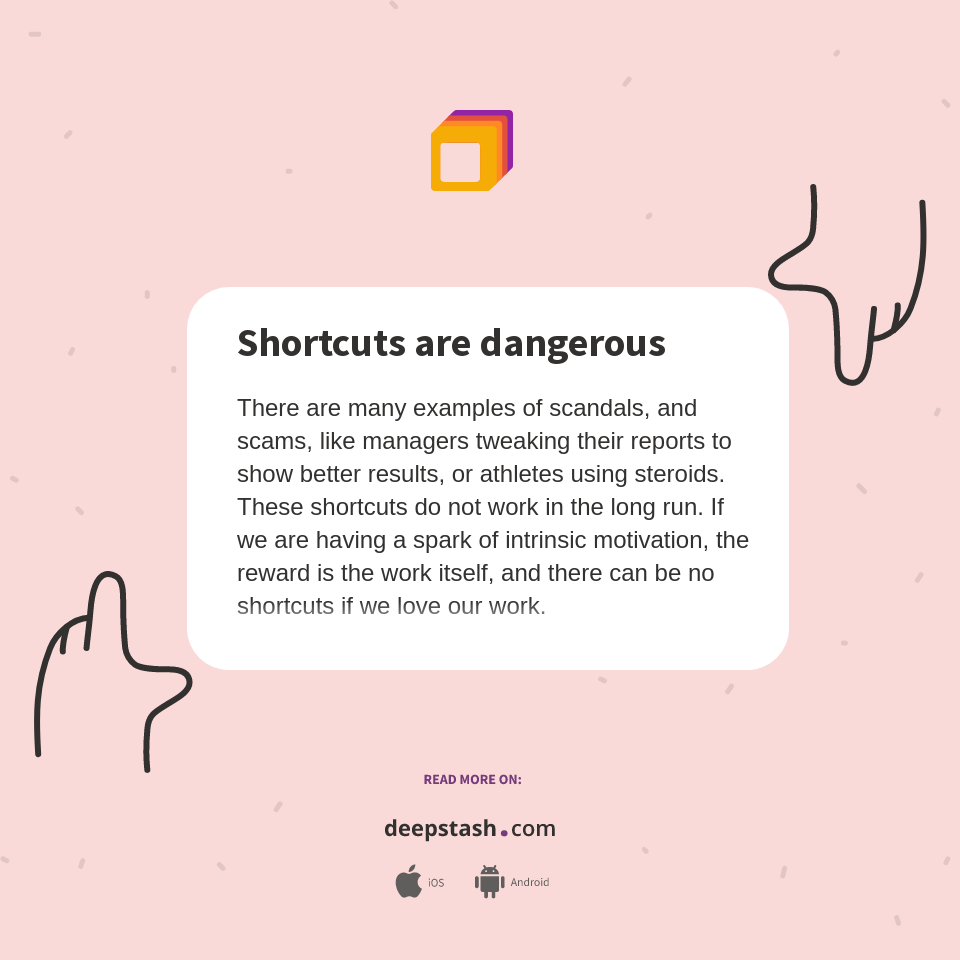 Shortcuts are dangerous - Deepstash