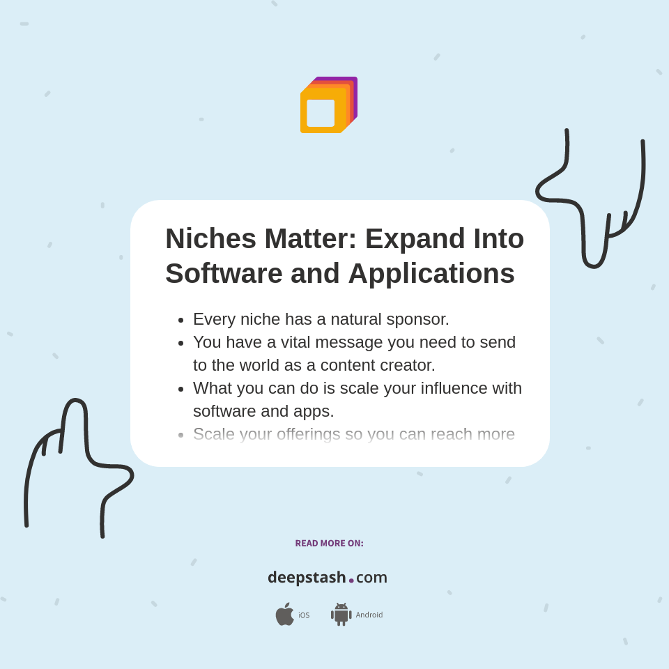 Niches Matter: Expand Into Software and Applications - Deepstash