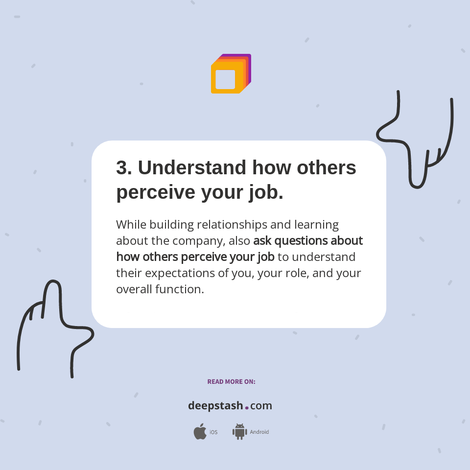 3. Understand how others perceive your job. - Deepstash
