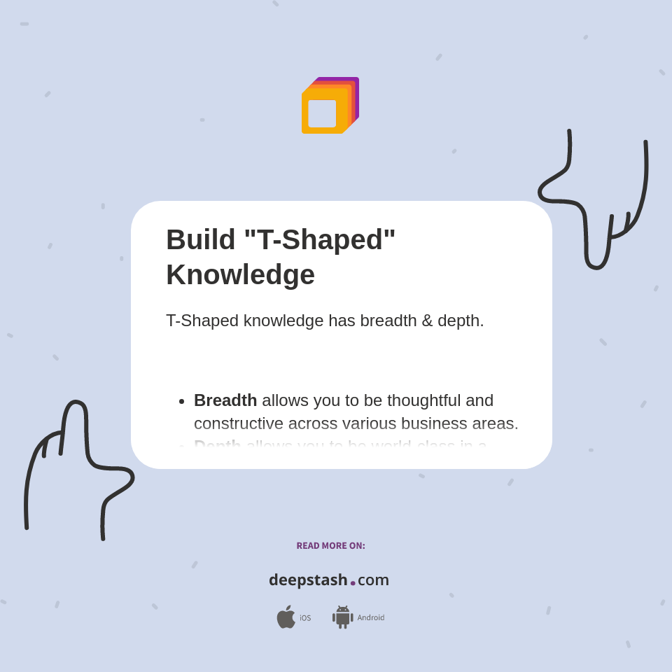 Build "T-Shaped" Knowledge - Deepstash