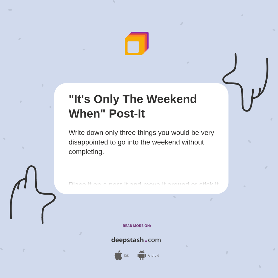 "It's Only The Weekend When" Post-It - Deepstash