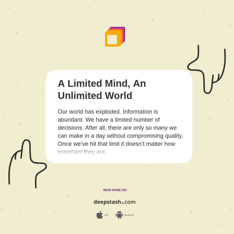 A Limited Mind, An Unlimited World - Deepstash