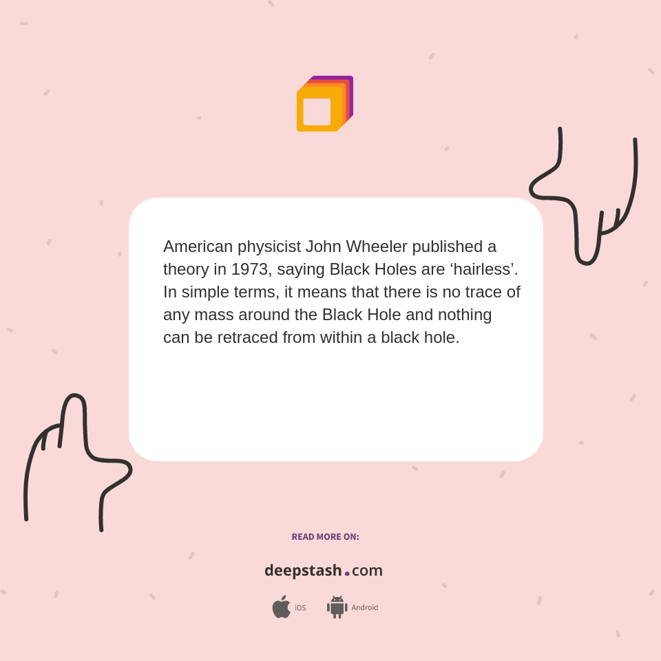 American physicist John Wheeler published a theory in 1973,... - Deepstash