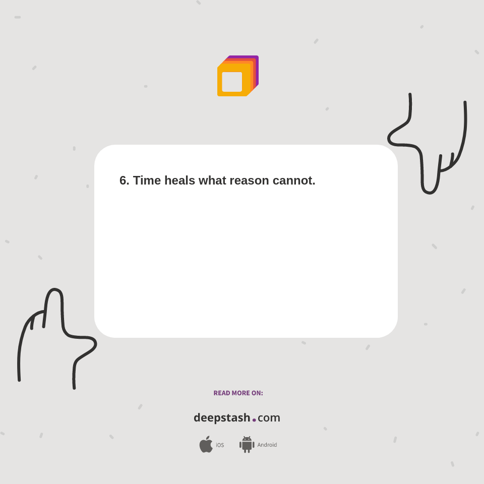 6. Time heals what reason cannot. ... - Deepstash