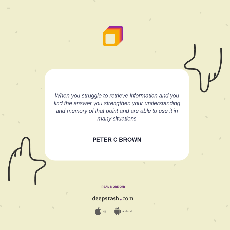 Quote by PETER C BROWN - Deepstash