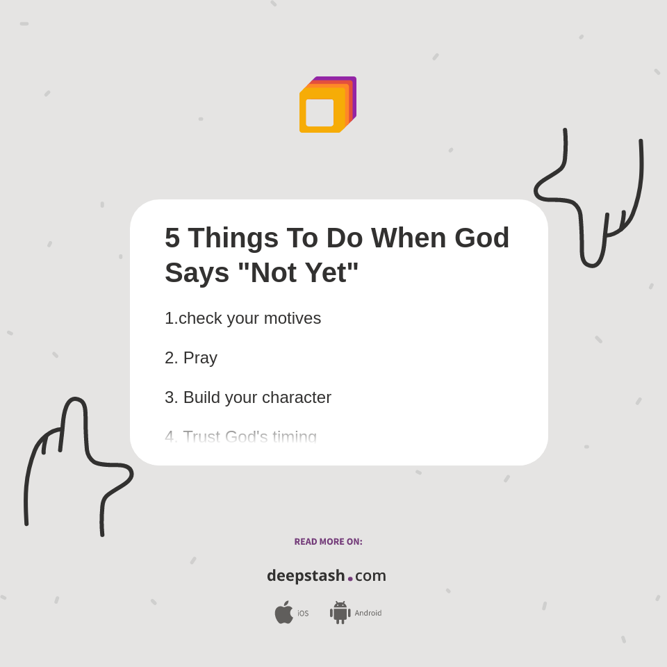 5 Things To Do When God Says "Not Yet" - Deepstash