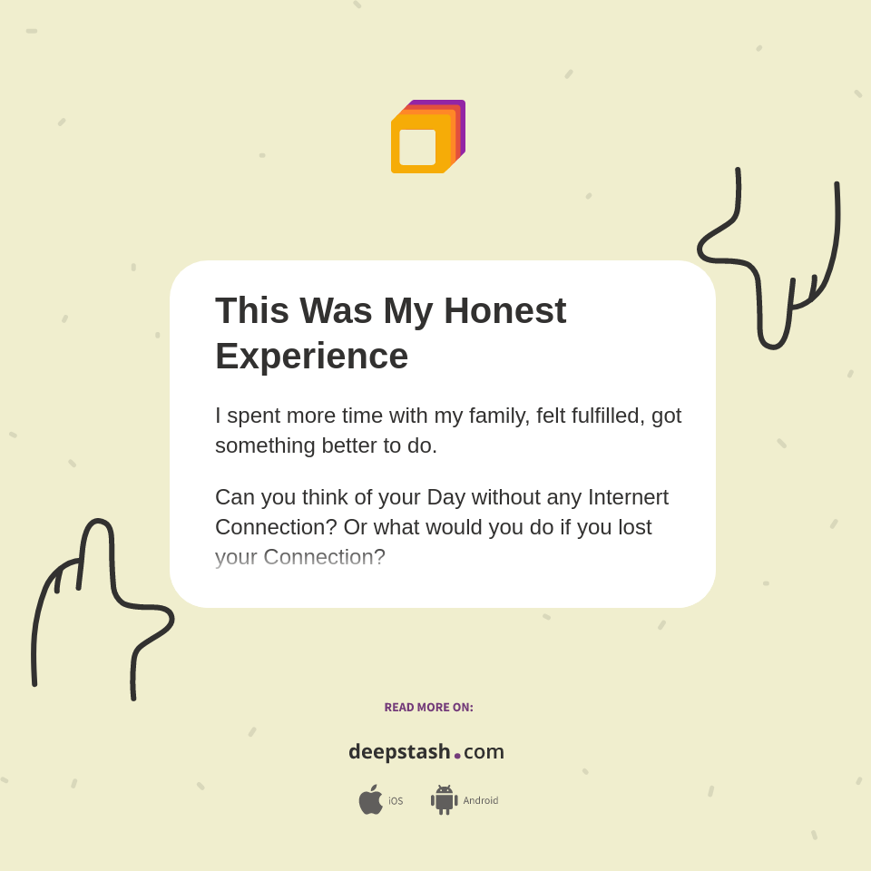 This Was My Honest Experience - Deepstash