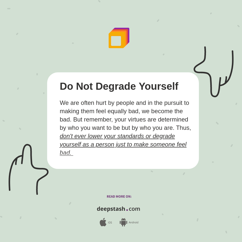 Do Not Degrade Yourself - Deepstash