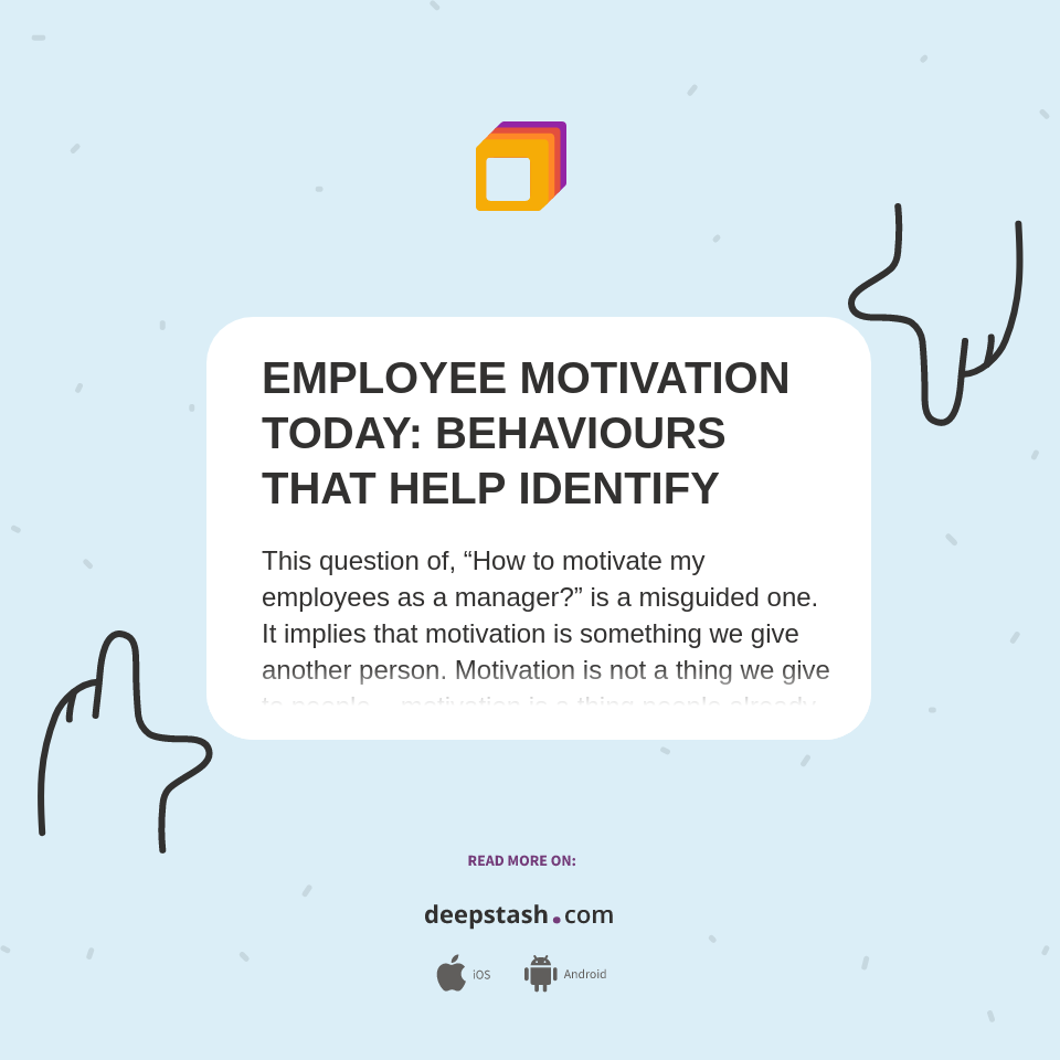 EMPLOYEE MOTIVATION TODAY: BEHAVIOURS THAT HELP IDENTIFY - Deepstash