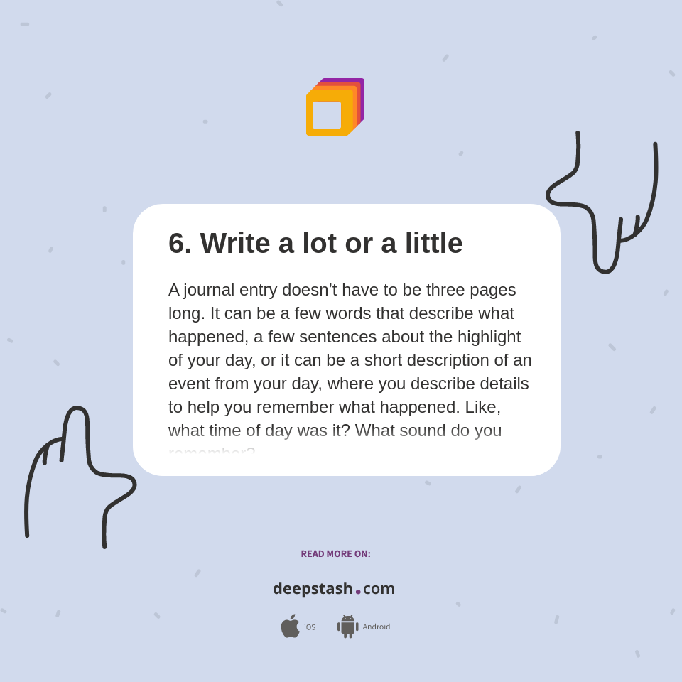 6. Write a lot or a little - Deepstash