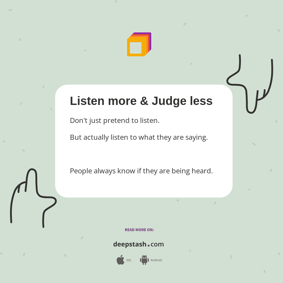 Listen more & Judge less - Deepstash