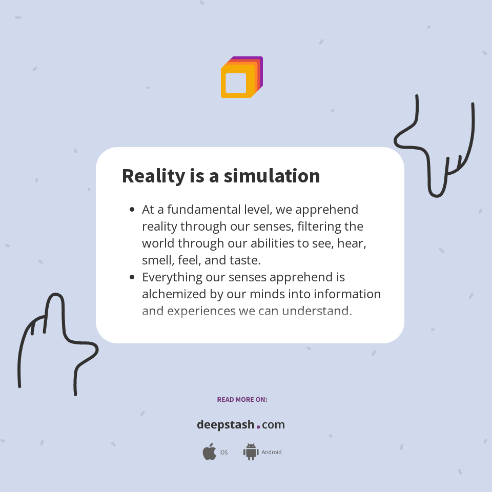 Reality is a simulation - Deepstash